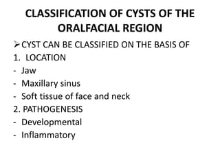CYSTS OF THE ORAL FACIAL REGION.pptx
