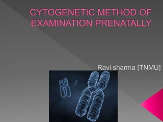 Cytogenetic method of examination prenatally