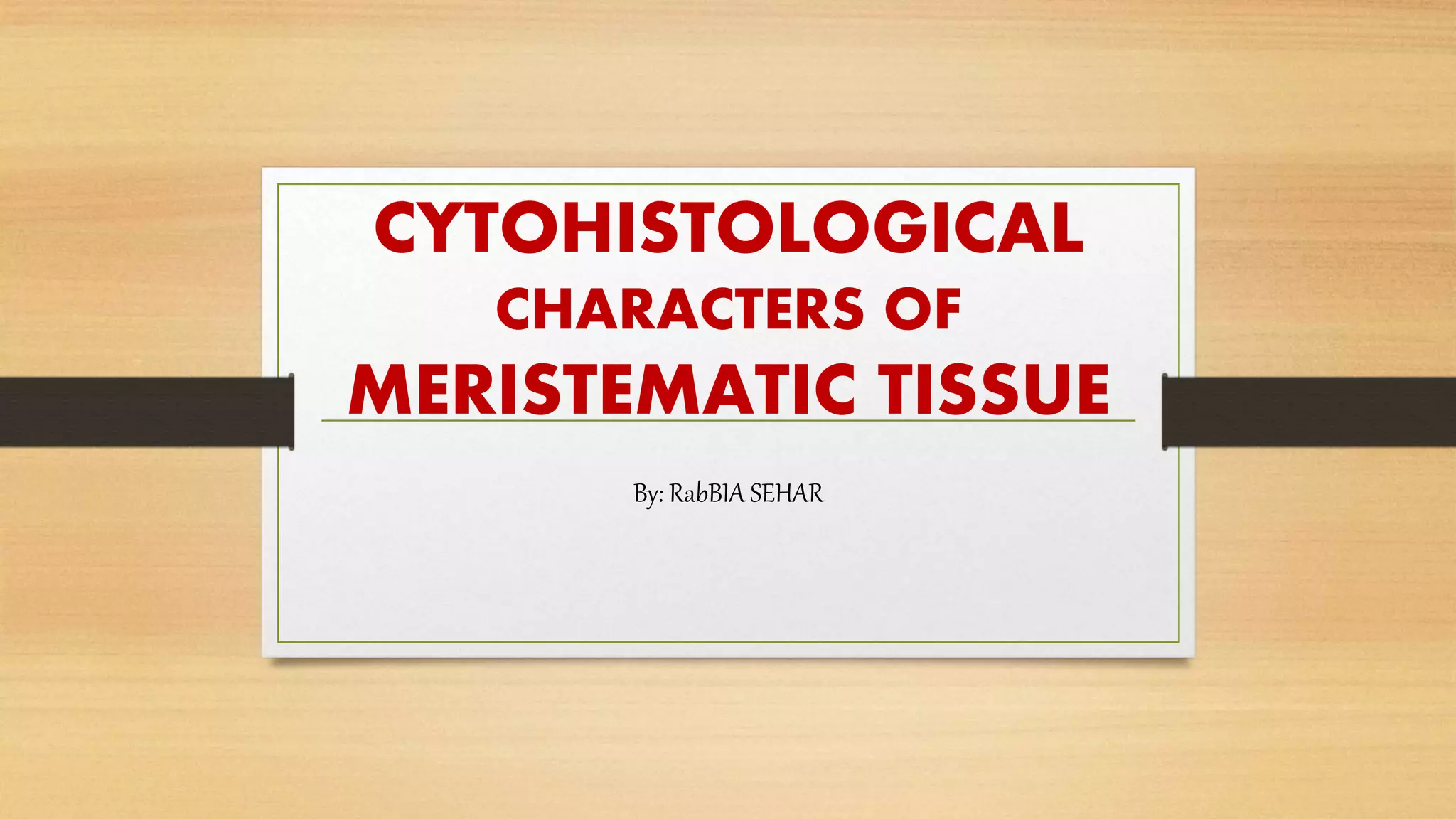 Cytohistological characters of meristematic tissue | PPTX