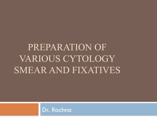 Preperation of various cytology smear and fixative cytology.pptx