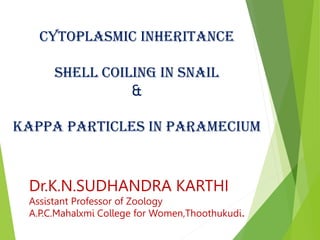 Cytoplasmic Inheritance : Shell coiling in Snail & Kappa particles in ...