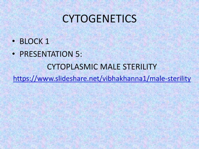 Cytoplasmic male sterility | PPTX | Infertility | Reproductive Health