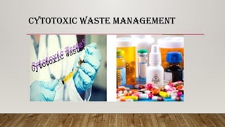 CYTOTOXIC SPILL AND WASTE MANAGEMENT BY FATEH | PPT