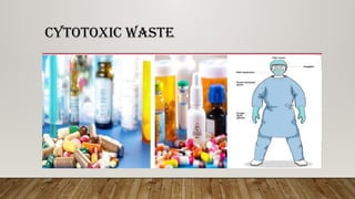 CYTOTOXIC SPILL AND WASTE MANAGEMENT BY FATEH | PPTX