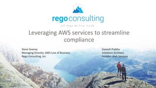 Steve Seaney: Leveraging AWS services to streamline compliance | PPT