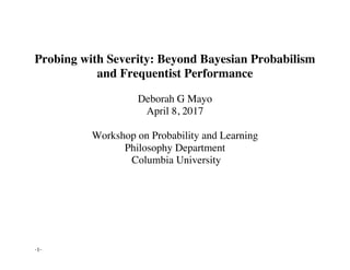 D. G. Mayo Columbia slides for Workshop on Probability &Learning | PPT