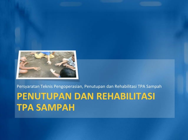 Persyaratan Teknis Pengoperasian, Penutupan dan Rehabilitasi TPA Sampah ...