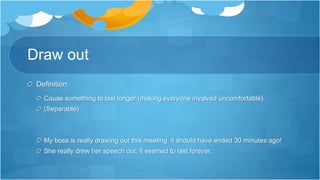 Phrasal verbs d-f lesson 13 - die down, draw out, dwell on | PPTX