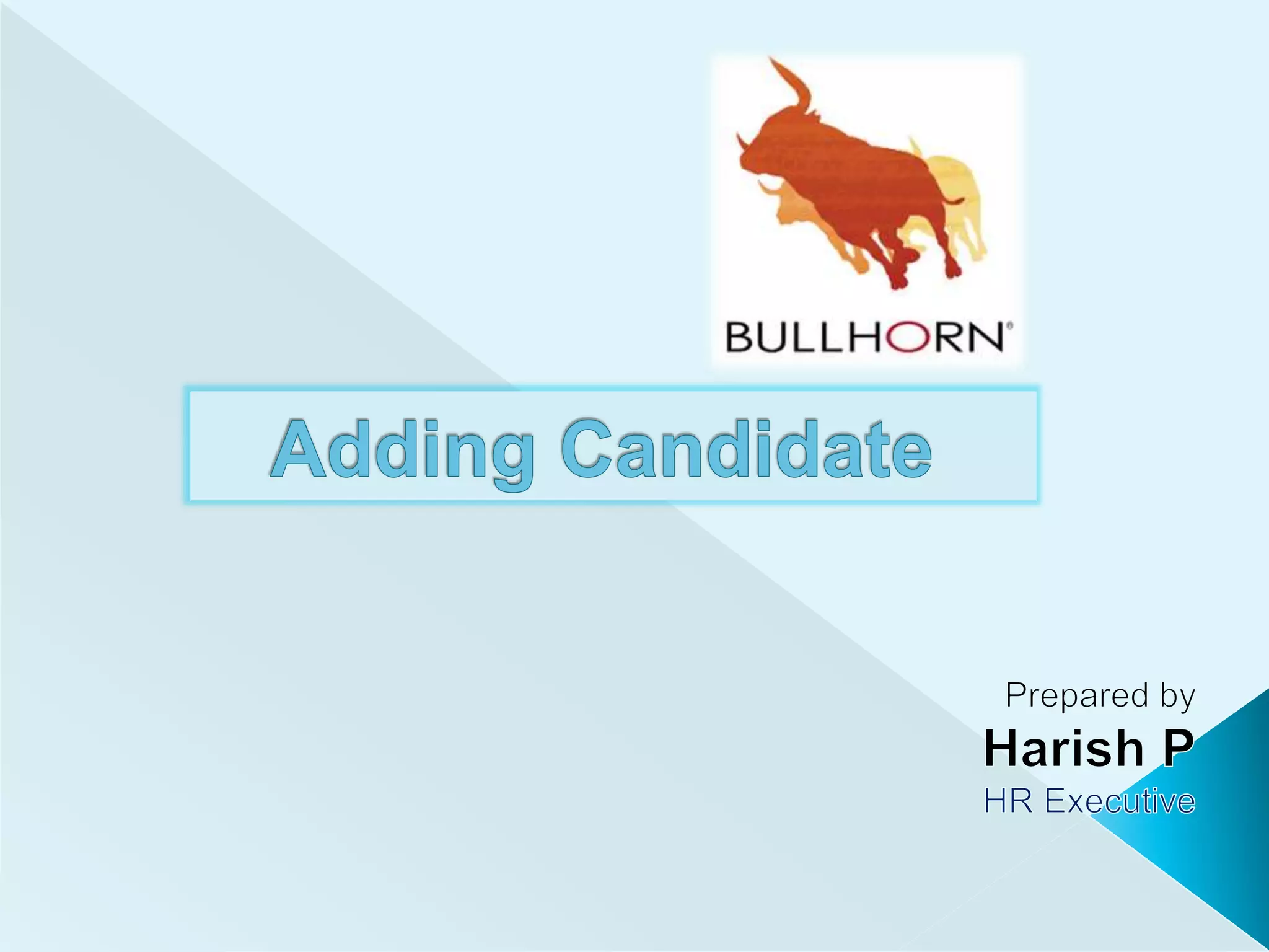 Adding Candidate in Bullhorn PPT | PPTX