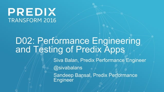 D02: Performance Engineering and Testing of Predix Apps (Predix ...