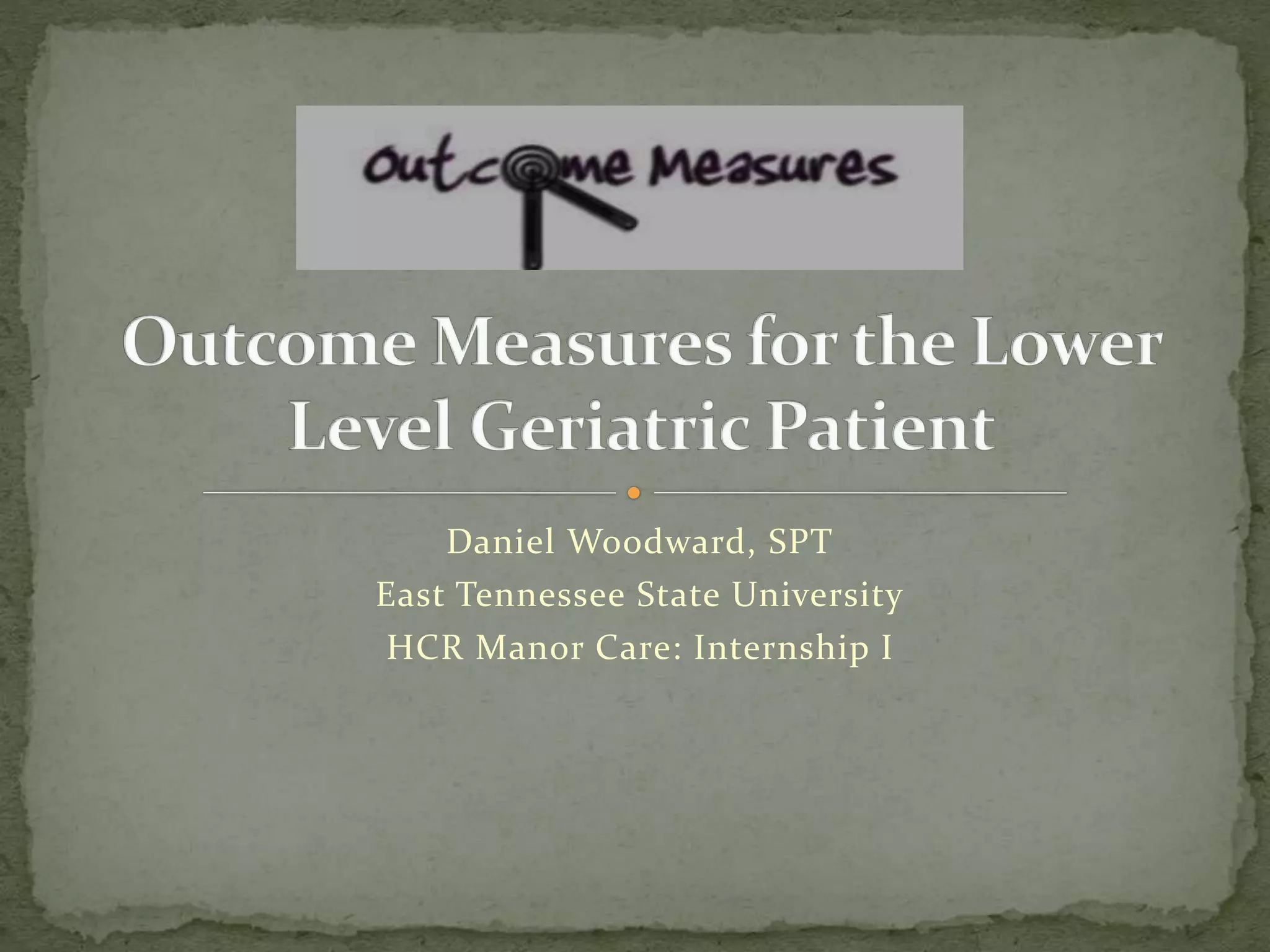 Appropriate Outcome Measures for Lower Level Patients | PPTX