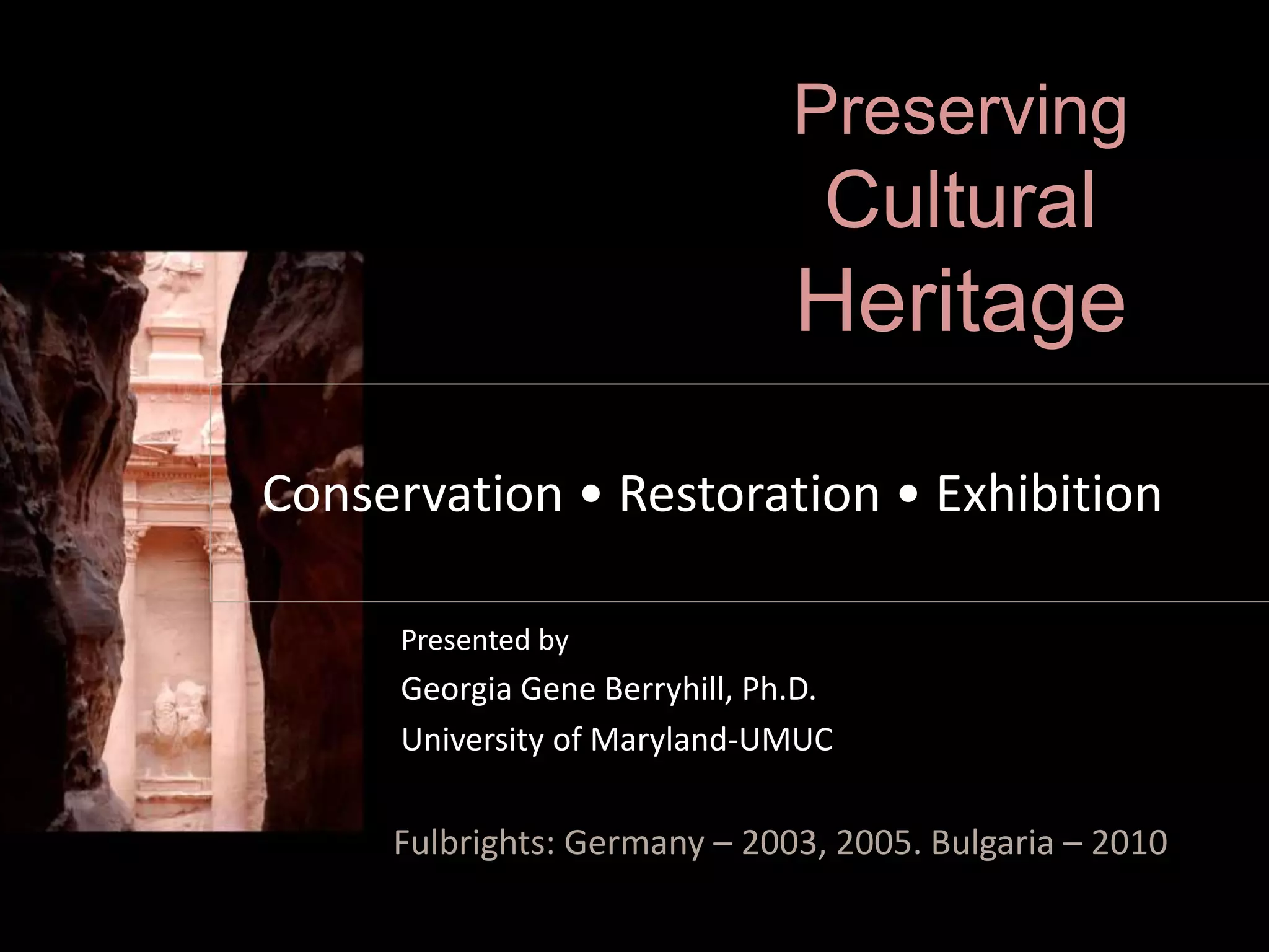 Cultural Heritage Conservation, Restoration and Exhibition | PPTX