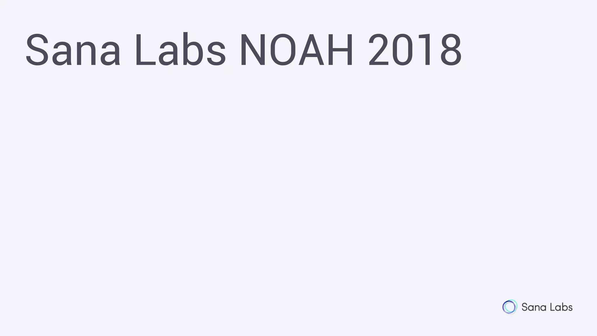 Sana Labs - NOAH18 London | PPT