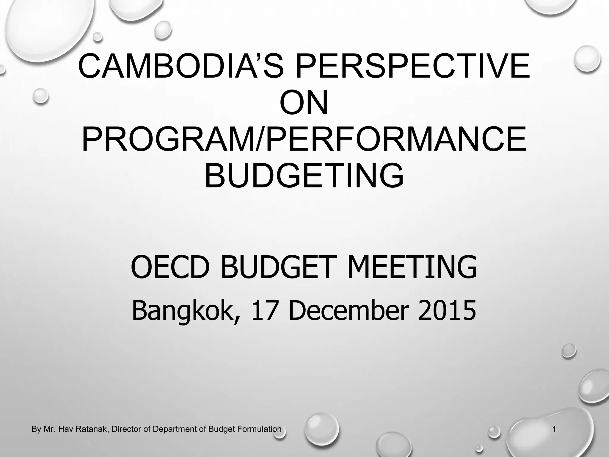 Cambodia's perspective on program/performance budgeting - Ratanak Hav ...