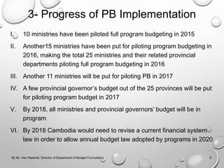 Cambodia's perspective on program/performance budgeting - Ratanak Hav ...