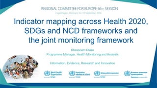 Indicator mapping across Health 2020, SDGs and NCD frameworks and the ...