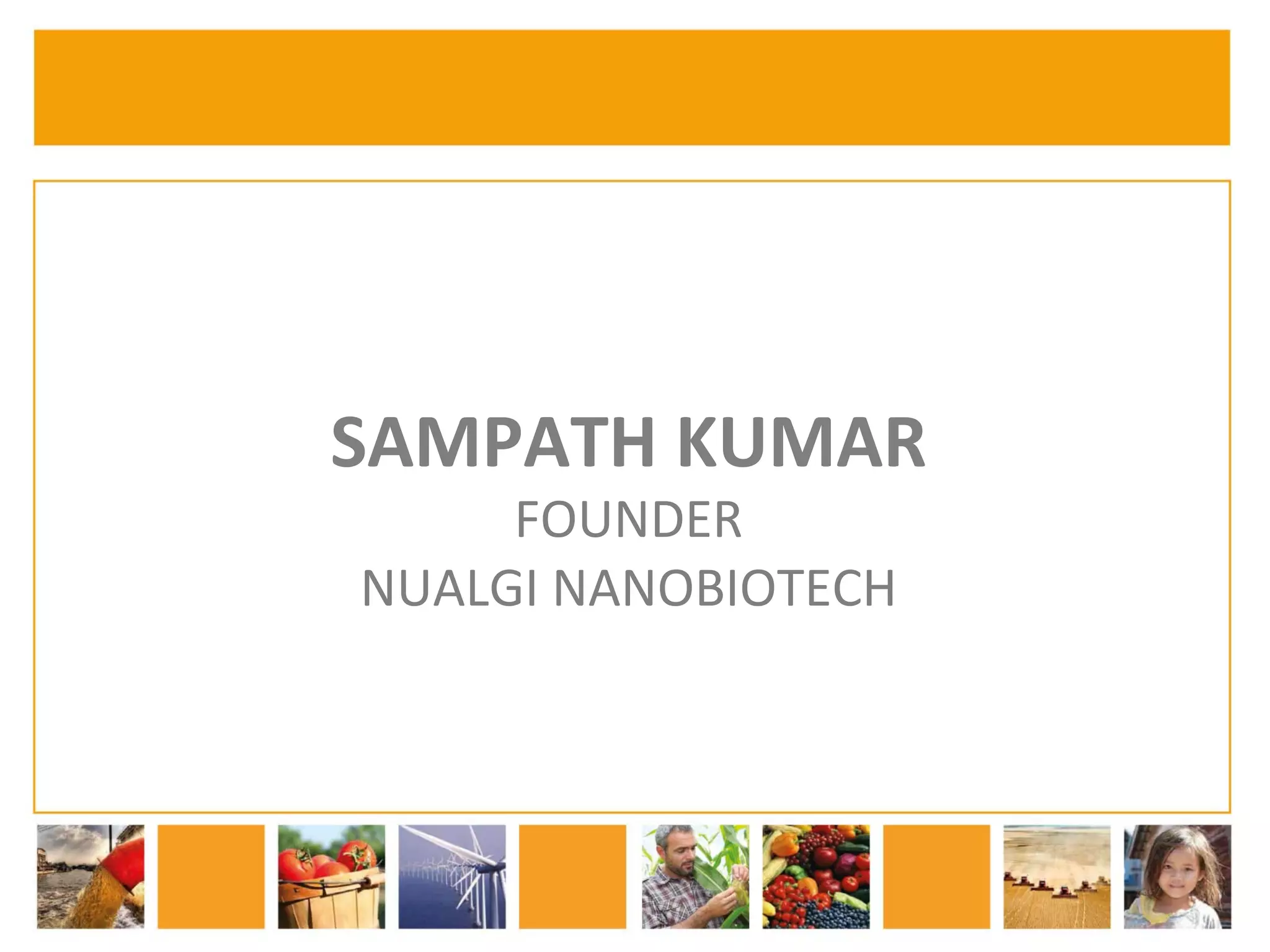 Sampath Kumar, Founder, Nualgi Nanobiotech | PPT