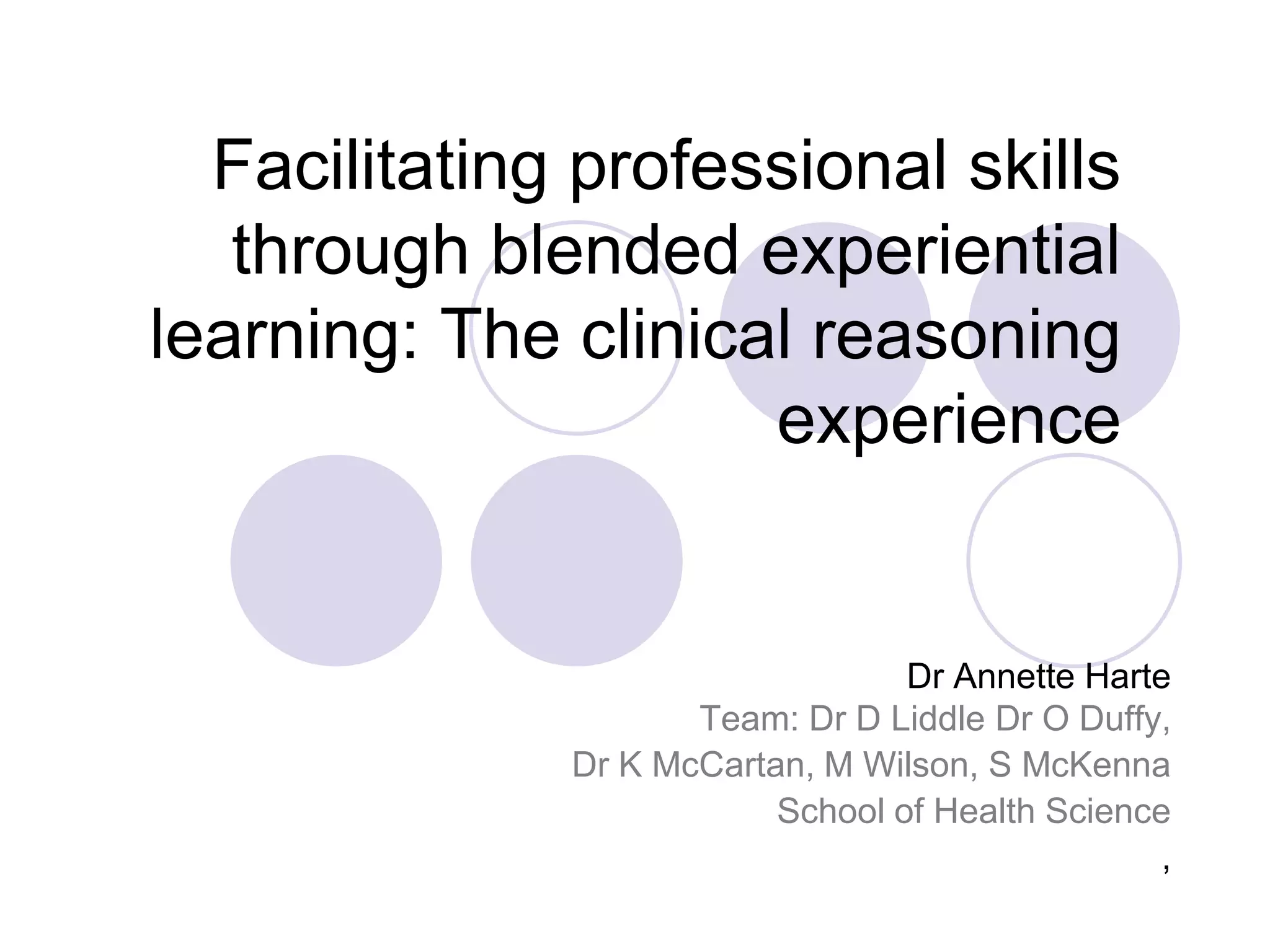 Dr Annette Harte - Facilitating professional skills through blended experiential learning: The ...