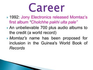 Momtaz_A Bangladeshi singer who becomes politician_Summer 2014 | PPTX