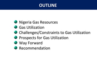 GAS UTILIZATION, CHALLENGES, PROSPECT AND THE WAY FORWARD | PPT