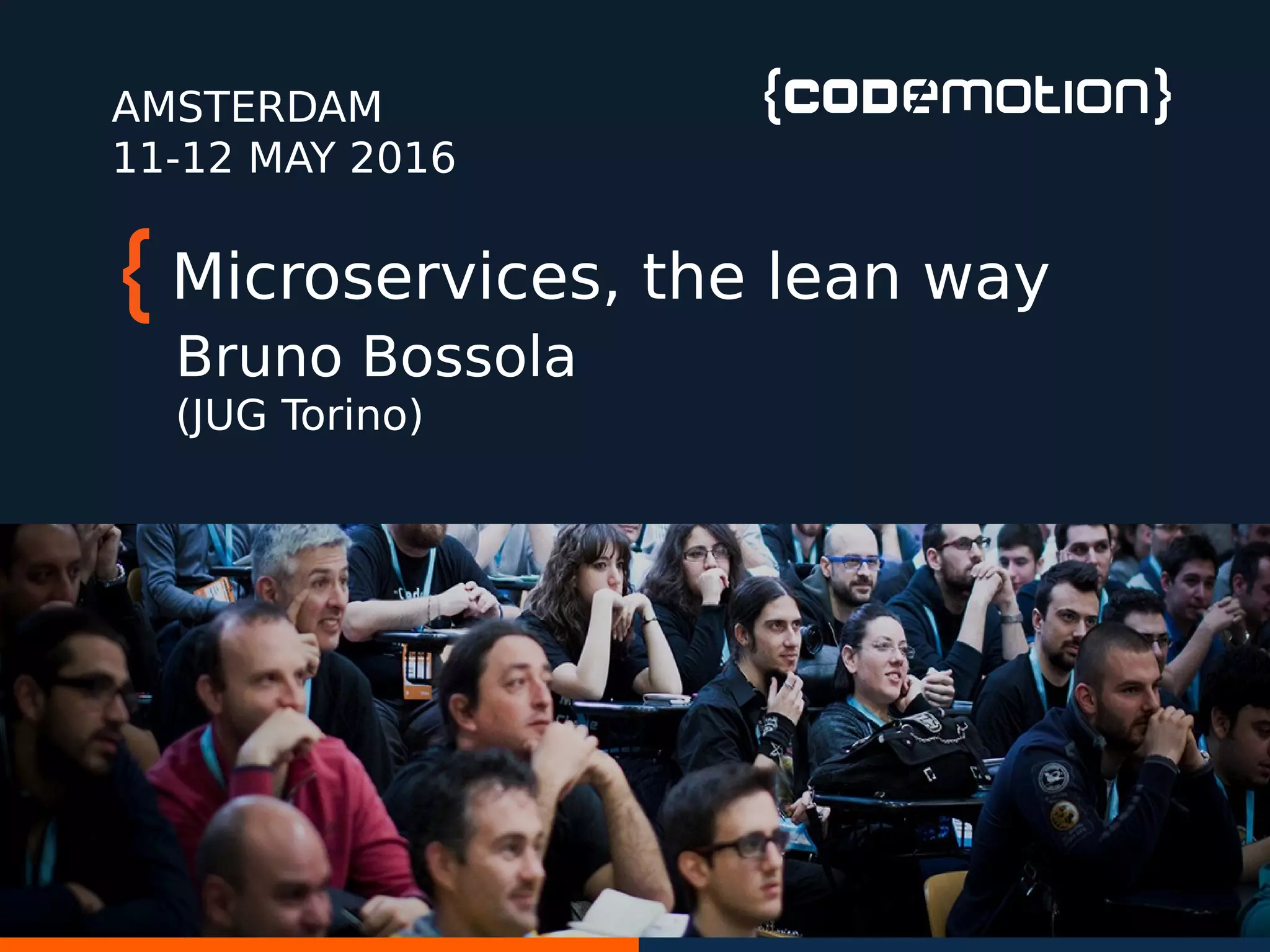 Microservices, the lean way - Bruno Bossola - Codemotion Amsterdam 2016 | PPT