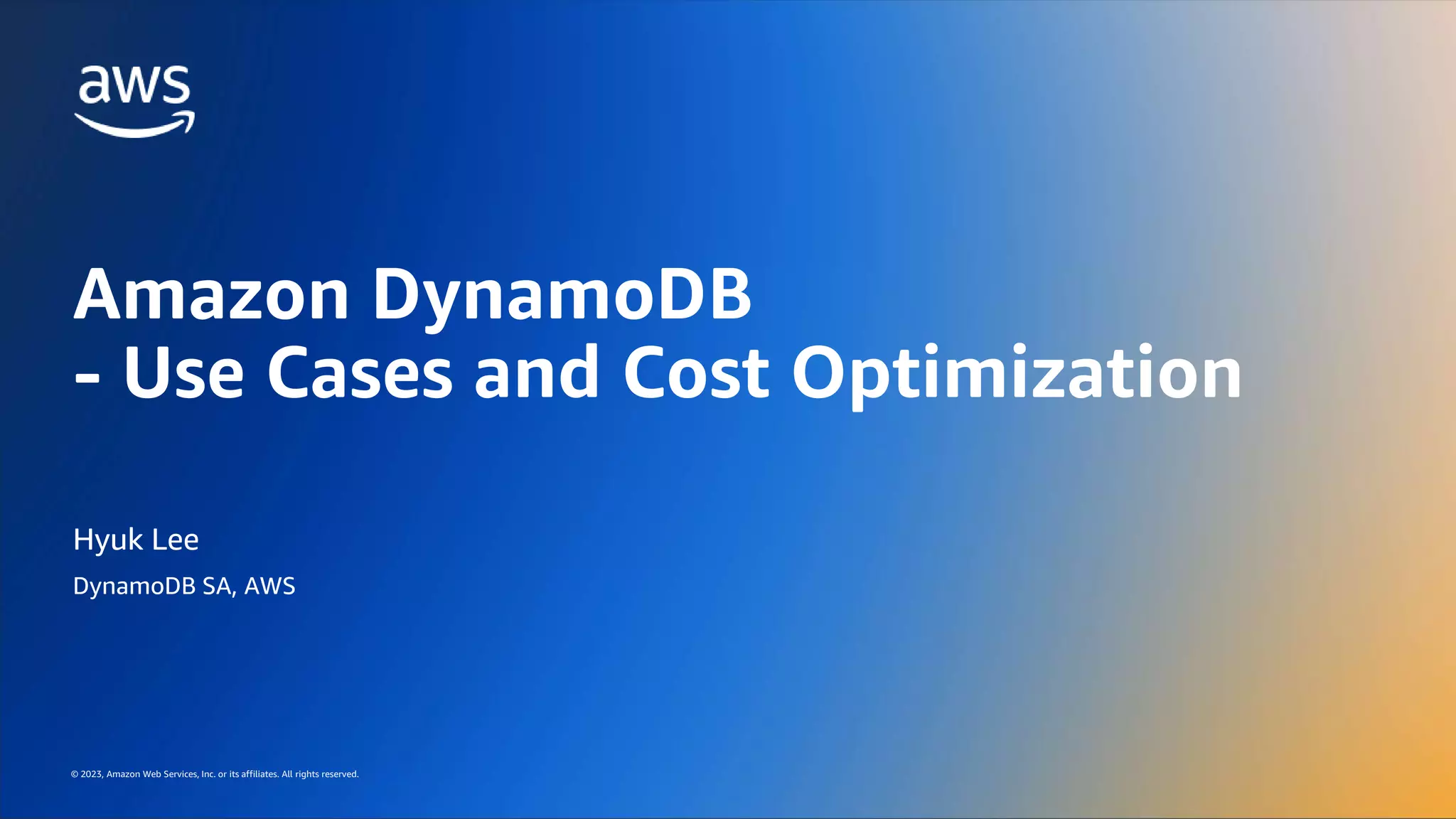 Amazon DynamoDB - Use Cases and Cost Optimization - 발표자: 이혁, DynamoDB Specialist SA, WWSO, AWS ...