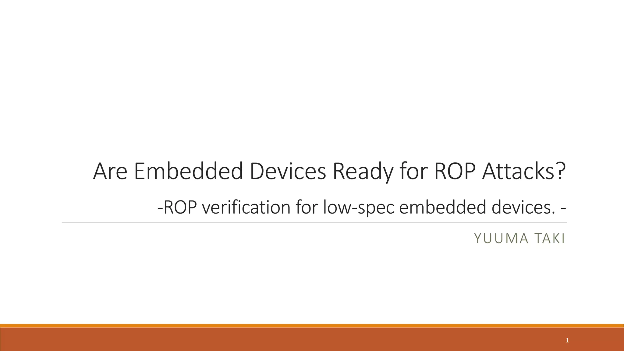 [cb22] Are Embedded Devices Ready for ROP Attacks? -ROP verification for low-spec embedded ...