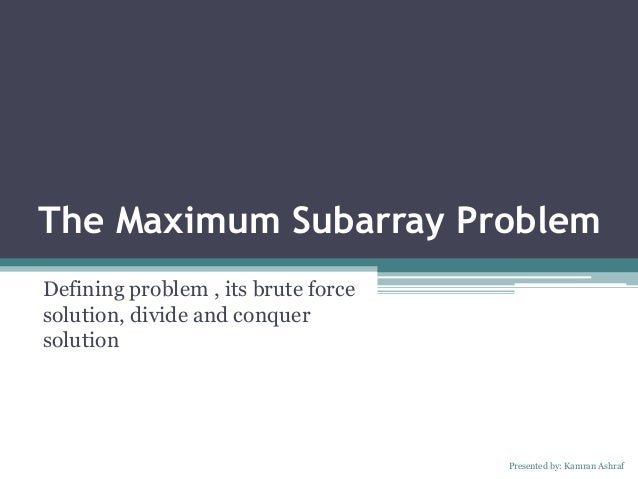 The Maximum Subarray Problem