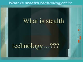 STEALTH TECHNOLOGY | PPT