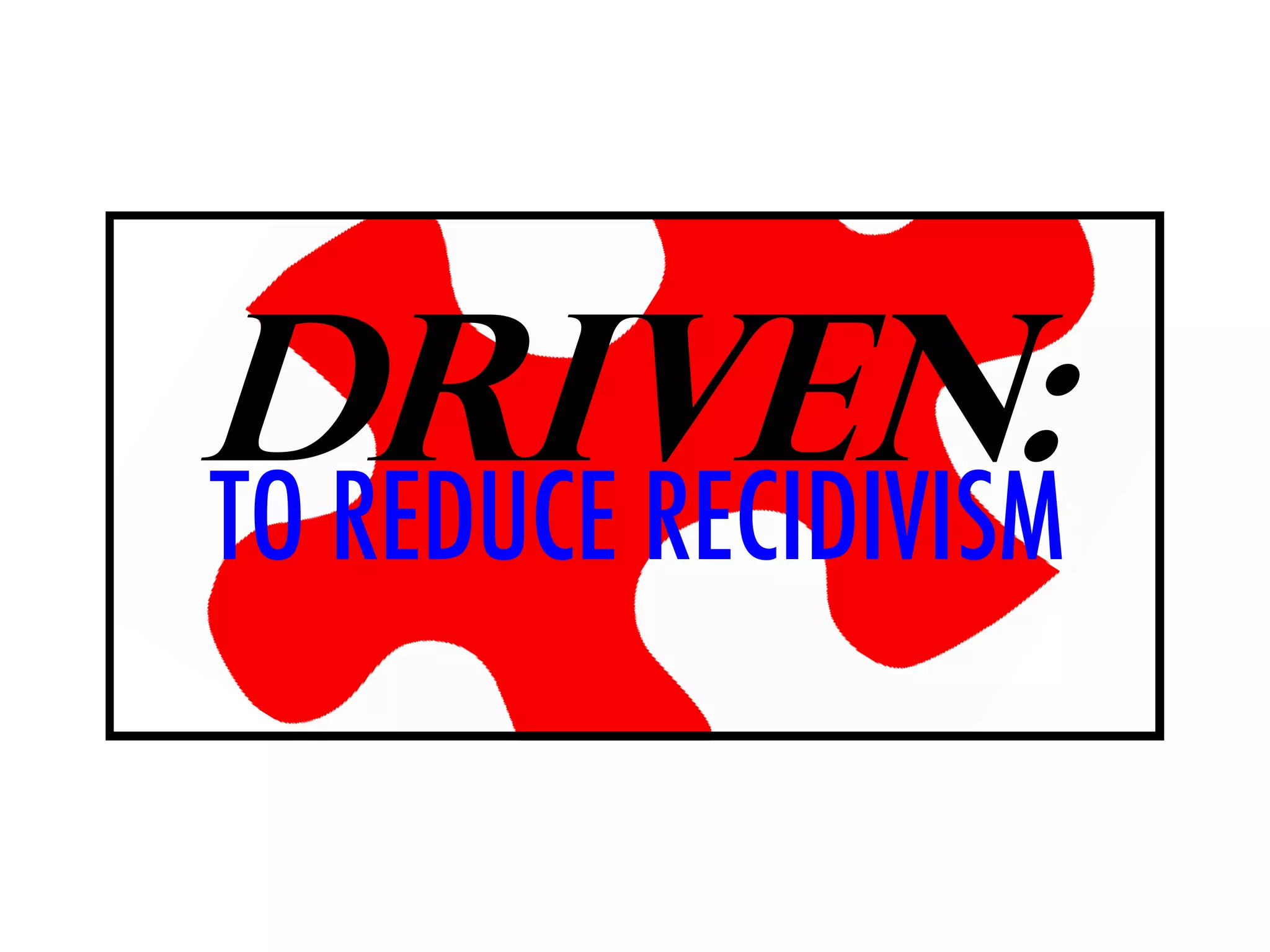 Uncommon Worth's Driven: To Reduce Recidivism | PPT