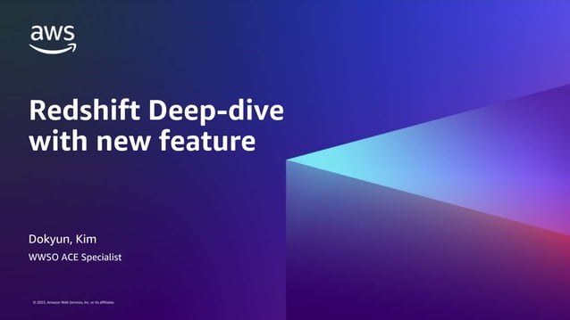 Amazon Redshift Deep Dive - Serverless, Streaming, ML, Auto Copy (New features) - 발표자: 김도균, ACE ...