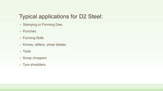 D2 steel properties | PPTX