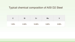 D2 steel properties | PPTX