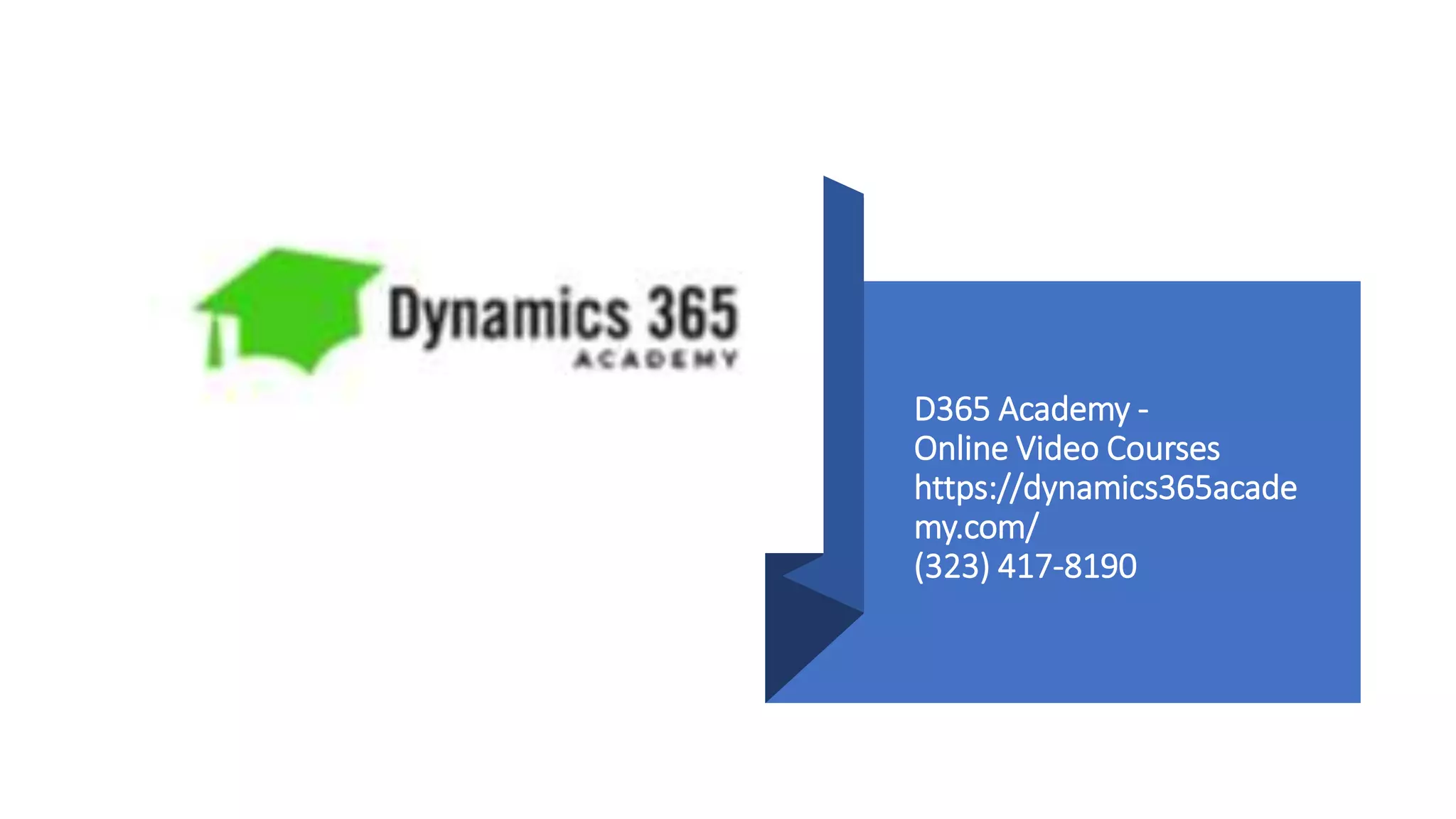 D365 Academy - Dynamics 365 & Power Platform Video Courses | PPTX