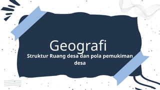 Kelompok 4 struktur keruangan desa dan pola permukiman | PPTX