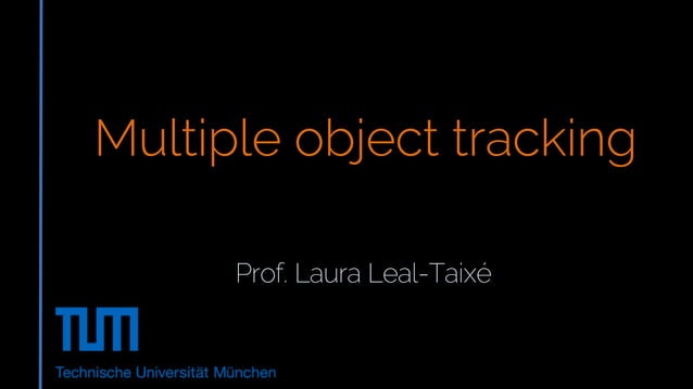 Multiple Object Tracking - Laura Leal-Taixe - UPC Barcelona 2018 | PDF