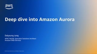 Internal Architecture of Amazon Aurora (Level 400) - 발표자: 정달영, APAC RDS ...