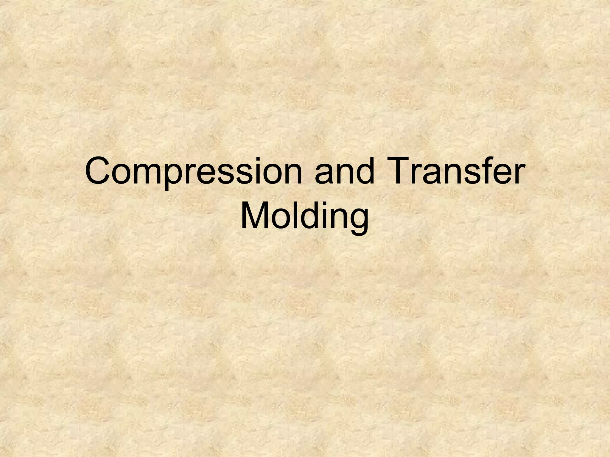 18 compression and transfer molding v2 | PPT