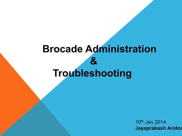 Brocade Administration & troubleshooting | PPSX | Computer Networking | Computing