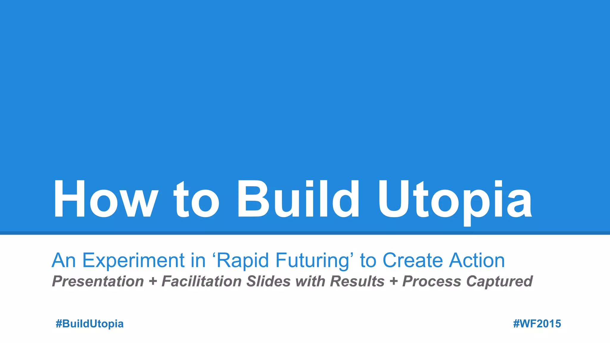How to Build Utopia: An Experiment in ‘Rapid Futuring’ to Create Action ...