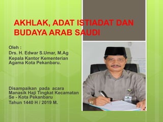 Materi akhlak jamaah haji dan Budaya Arab.pptx
