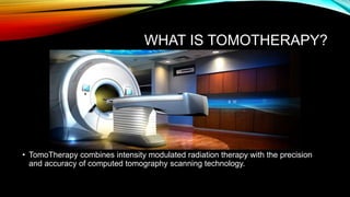 Tomotherapy | PPTX