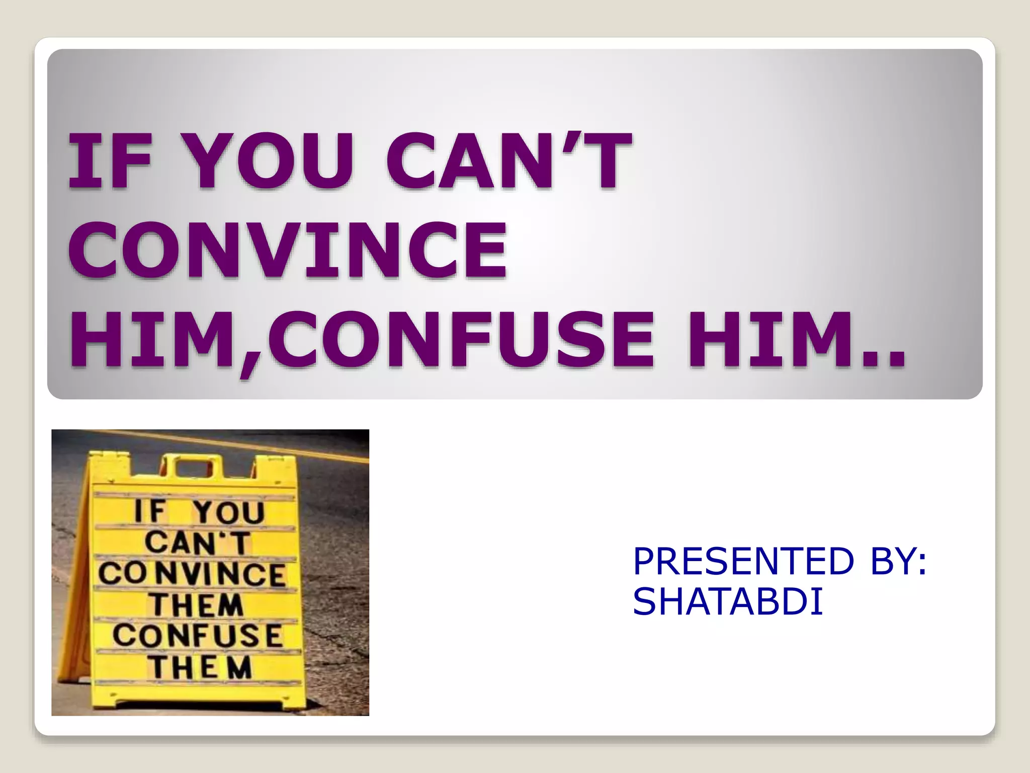 CONVINCE CONFUSE | PPTX