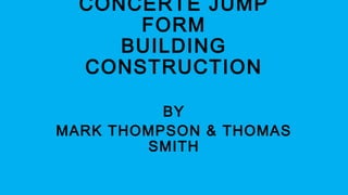 CONCERTE JUMP FORM BUILDING CONSTRUCTION | PPT