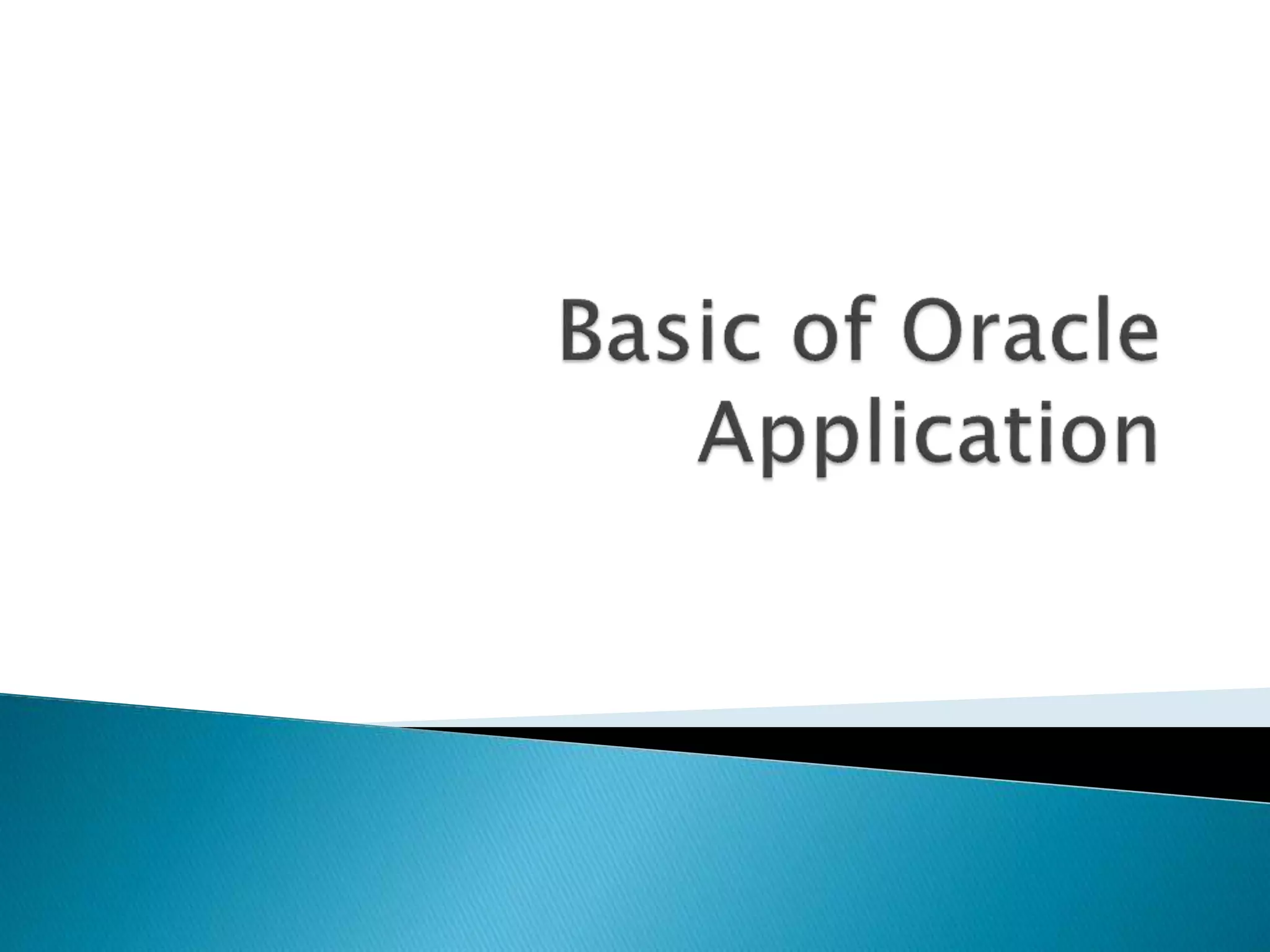 Basic of Oracle Application | PPTX