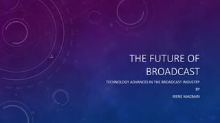 The Future of broadcast | PPTX | Internet | Computing