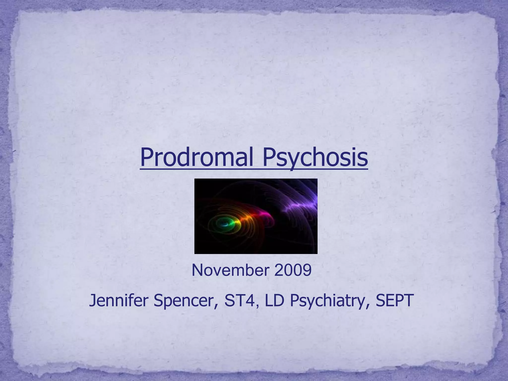 Prodromal psychosis talk 25-11-09 | PPT | Free Download