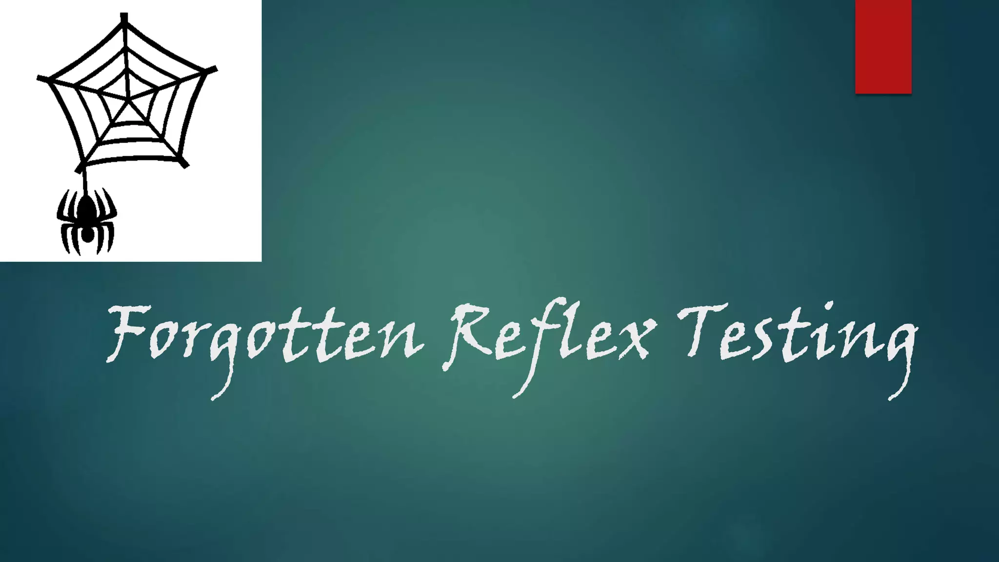 Forgotten Reflex Testing | PPTX