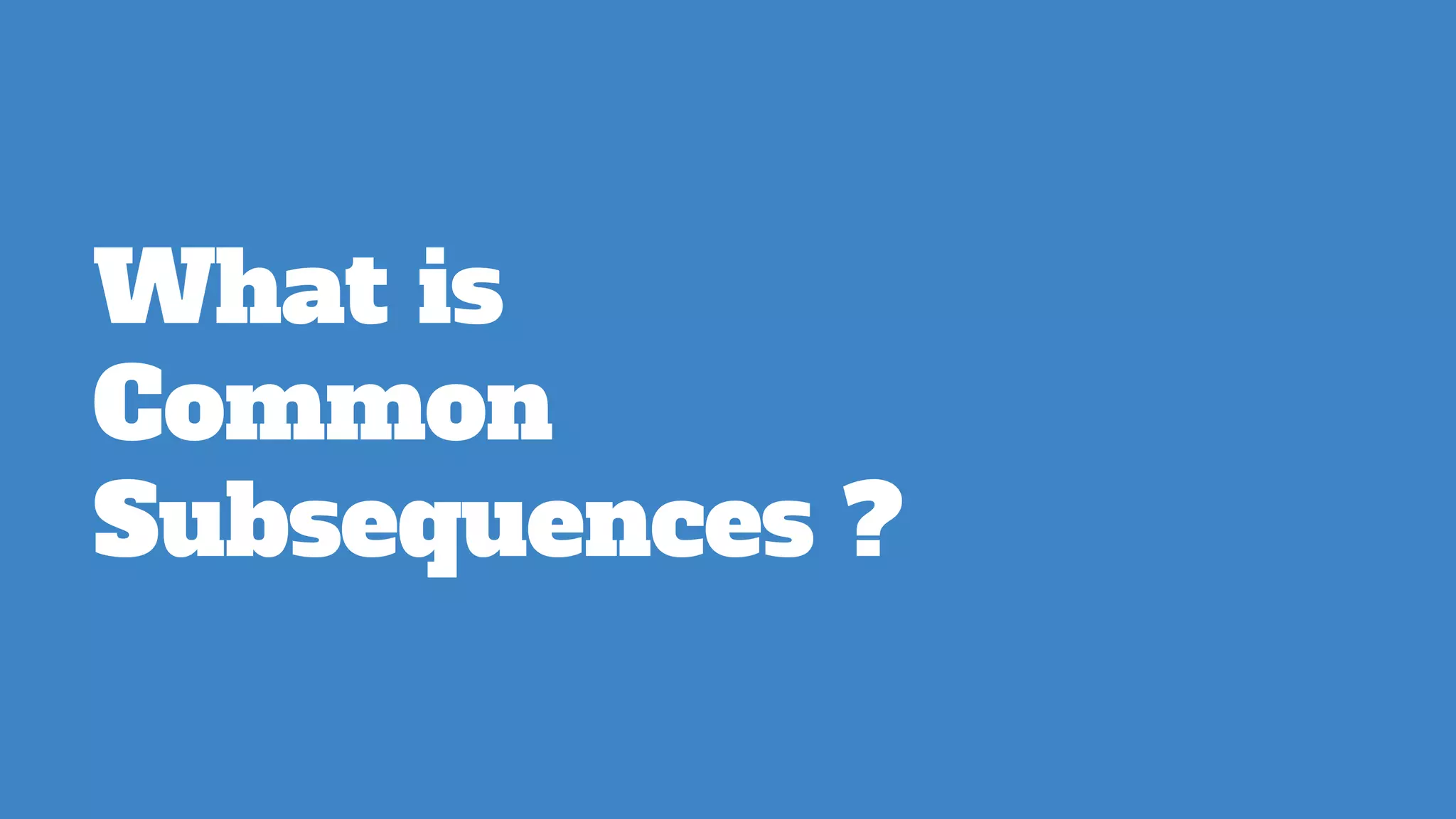 Longest Common Subsequence Ppt