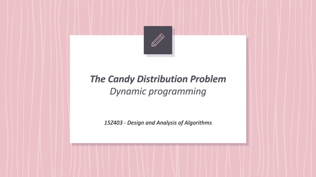Minimum Candy Distribution Problem | PPT